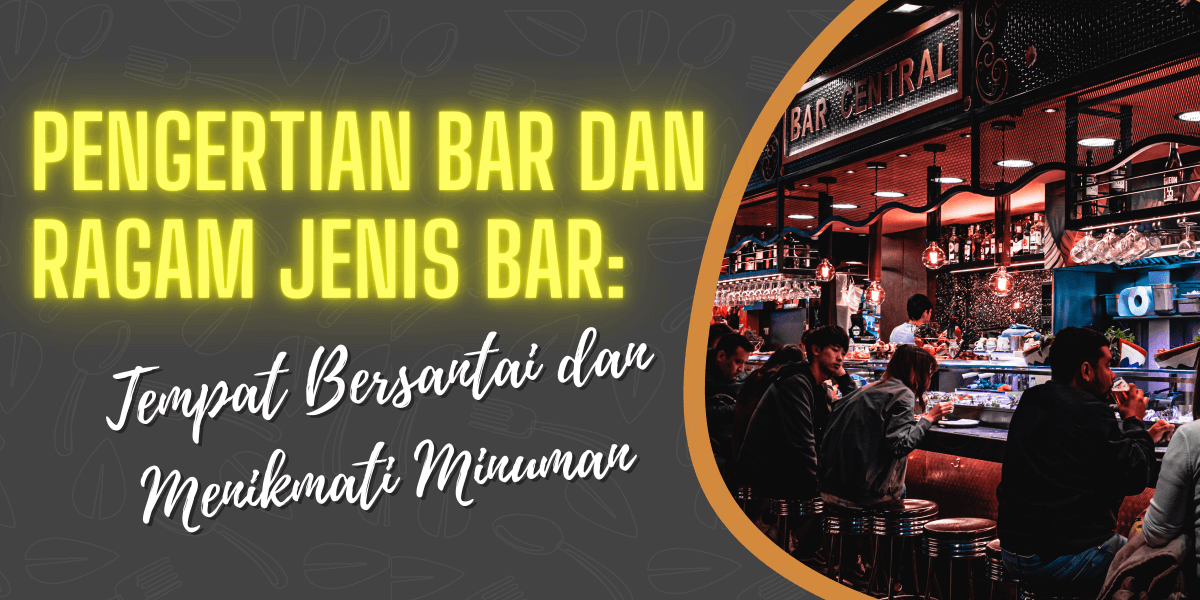 Mengenai Bar Dan Penjelasan Apa Itu Bar - Pengertian Bar Dan Ragam ...